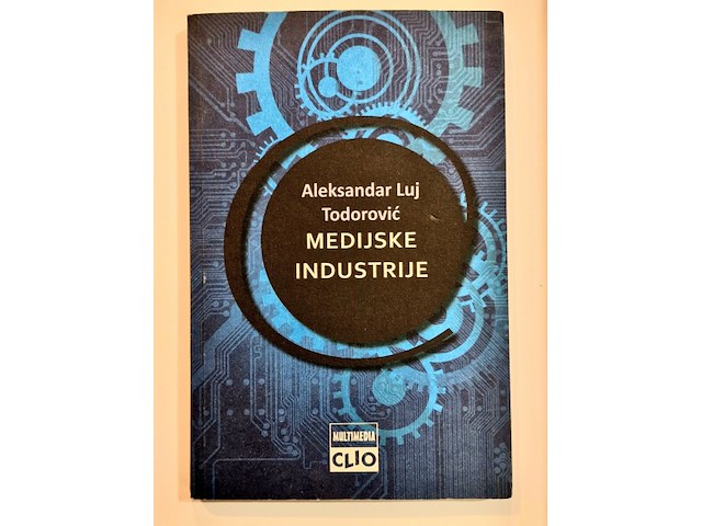 Aleksandar Luj Todorović - Medijske industrije
