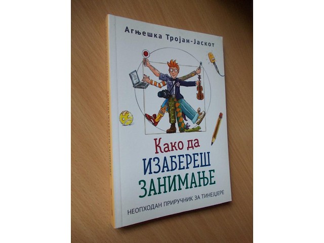 KAKO DA IZABEREŠ ZANIMANJE - Agnješka Trojan - Jaskot