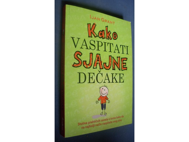 KAKO VASPITATI SJAJNE DEČAKE - Ijan Grant
