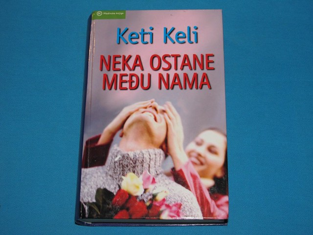 NEKA OSTANE MEĐU NAMA Keti Keli