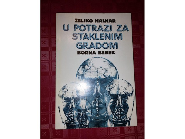 U potrazi za Staklenim Gradom Željko Malnar Borna Bebek