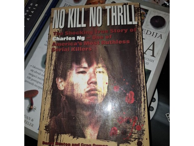 No kill no thrill  prica o serijskom ubici Charles Ng