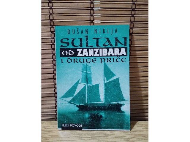 SULTAN OD ZANZIBARA I DRUGE PRIČE - DUŠAN MIKLJA