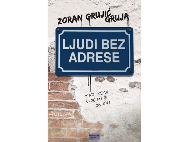 LJUDI BEZ ADRESE - Zoran Grujić Gruja