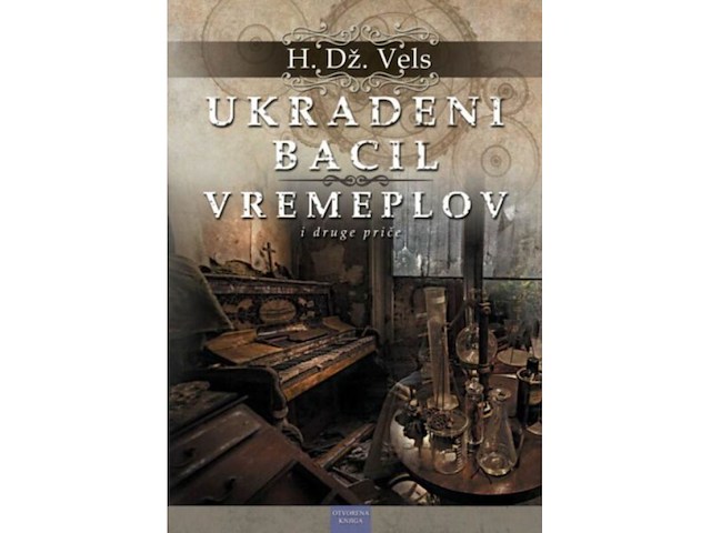 UKRADENI BACIL VREMEPLOV I DRUGE PRIČE - Herbert Džordž Vels