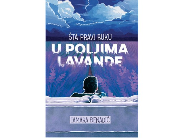 ŠTA PRAVI BUKU U POLJIMA LAVANDE - Tamara Đenadić