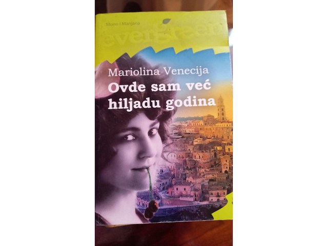 OVDE SAM VEĆ HILJADU GODINA. Mariolina Venecija