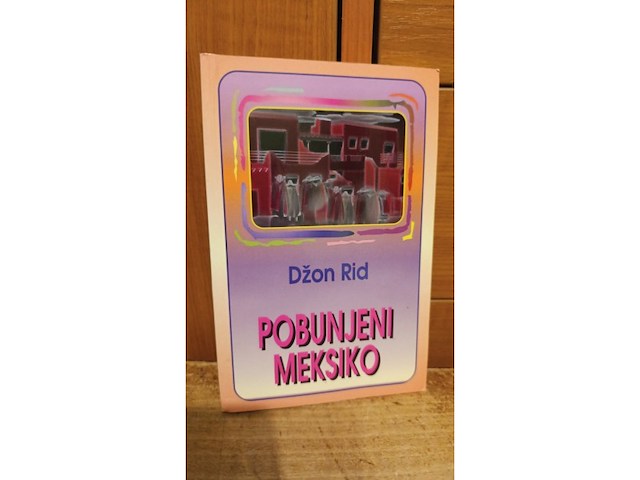 Pobunjeni Meksiko - Džon Rid