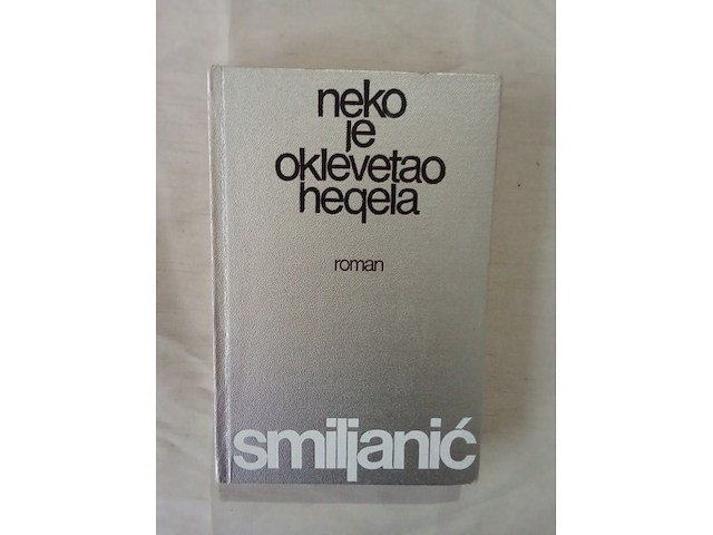 Neko Je Oklevetao Hegela-Radomir Smiljanić