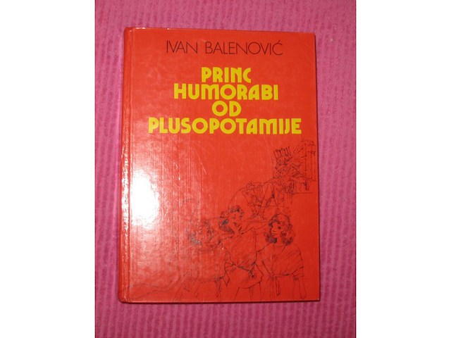 Ivan Balenović - PRINC HUMORABI OD PLUSOPOTAMIJE