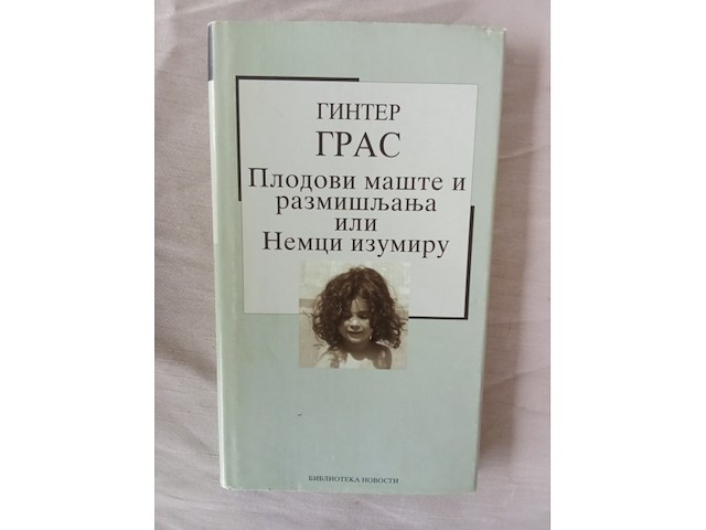 Plodovi Mašte I Razmišljanja Ili Nemci Izumiru-G.Gras