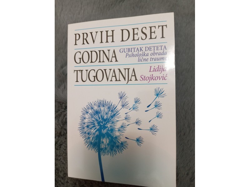 Prvih deset godina tugovanja - Lidija Stojkovic