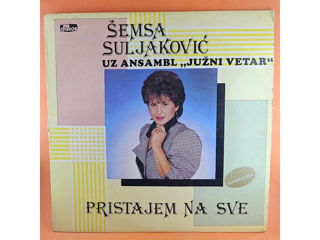SEMSA SULJAKOVIC - PRISTAJEM NA SVE, LP