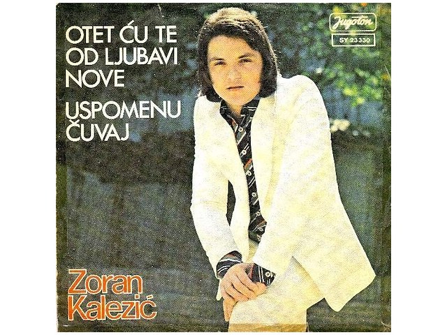 Zoran Kalezić ‎– Otet Ću Te Od Ljubavi Nove