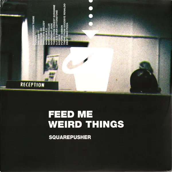 Squarepusher - Feed Me Weird Things (Indie)