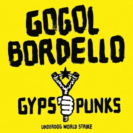 Gogol Bordello - Gypsy Punks Underdog