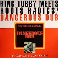 King Tubby Meets Roots Radics - Dangerous Dub (The Original Dub Classic)