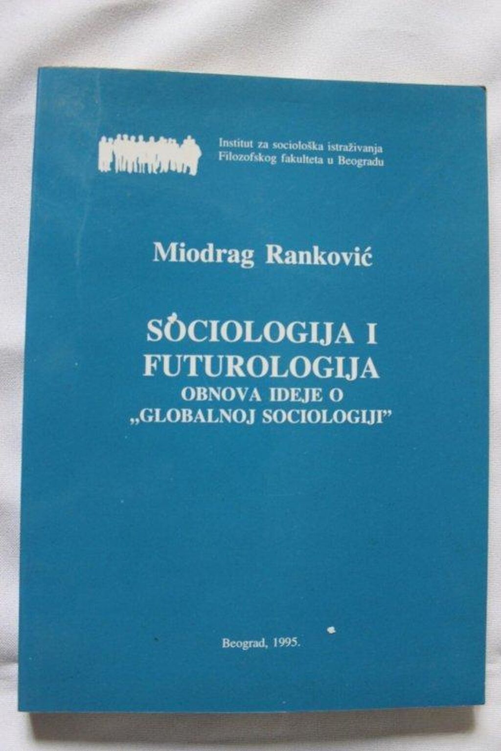 SOCIOLOGIJA I FUTUROLOGIJA, MIODRAG RANKOVIĆ | Sociologija I