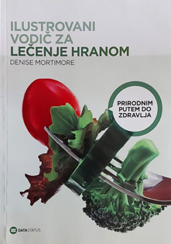 Ilustrovani vodič za lečenje hranom – Denise Mortimore