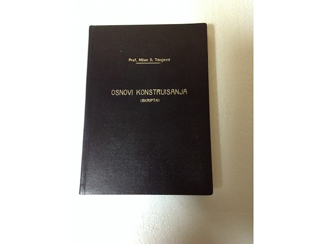 OSNOVI KONSTRUISANJA Prof. Milan D. Trbojević. Nova