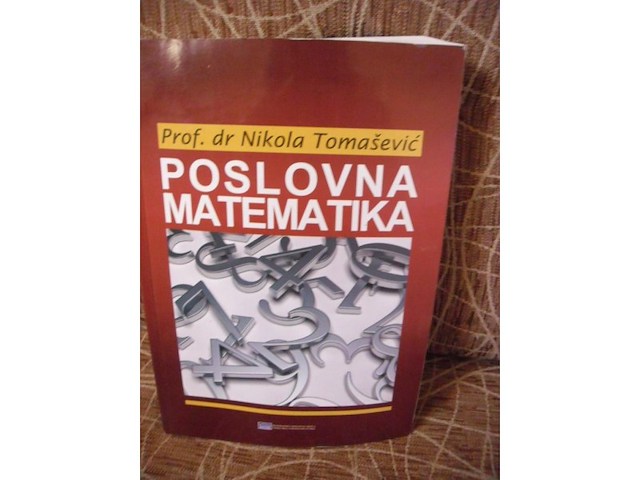 Poslovna matematika - prof dr Nikola Tomašević