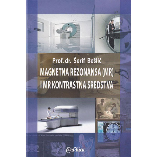 Magnetna rezonanca (MR) i MR kontrastna sredstva – Šerif Bešlić