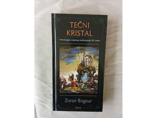 Tečni Kristal-Zoran Bognar-Antologija Srpskog Mikroesej