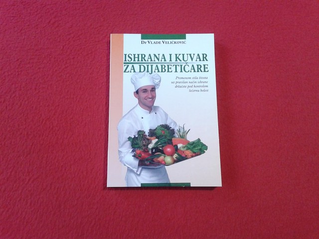 Ishrana i kuvar za dijabetičare - Dr Vlade Veličković