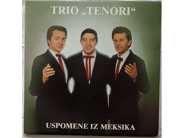 TRIO  TENORI - USPOMENI  IZ  MEKSIKA ( Mint !!! )