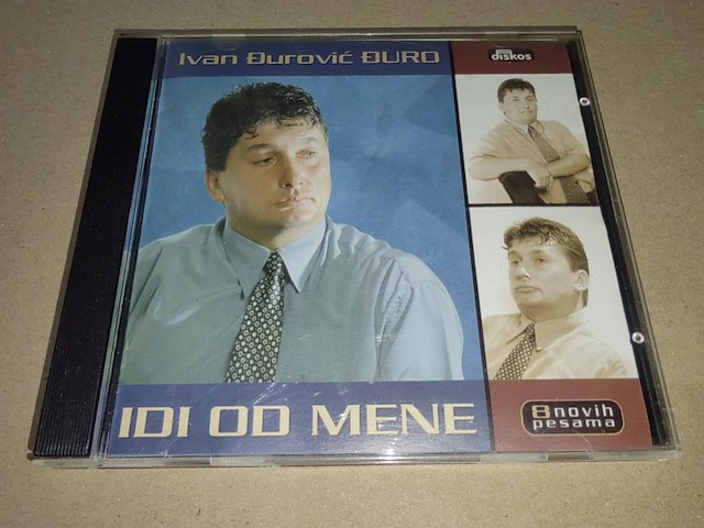 IVAN ĐUROVIĆ ĐURO - Idi od mene