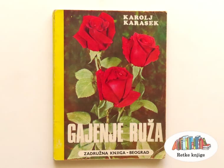 Gajenje ruža – Karolj Karasek (Zadružna knjiga) – na prodaju