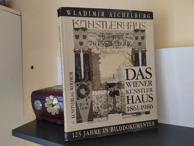 Das Wiener Künstlerhaus 1861 - 1986  kuća umetnika