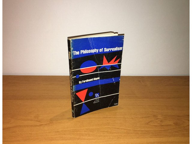 FERDINAND ALQUIE - THE PHILOSOPHY OF SURREALISM