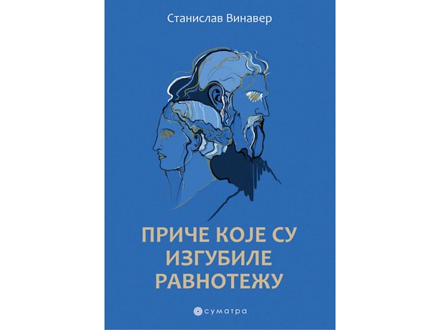PRIČE KOJE SU IZGUBILE RAVNOTEŽU - Stanislav Vinaver