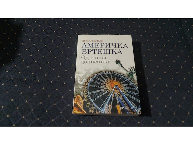 Americka vrteska/Od vaseg dopisnika/Dusan Zupan