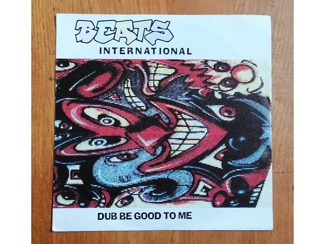 BEATS INTERNATIONAL - DUB BE GOOD TO ME