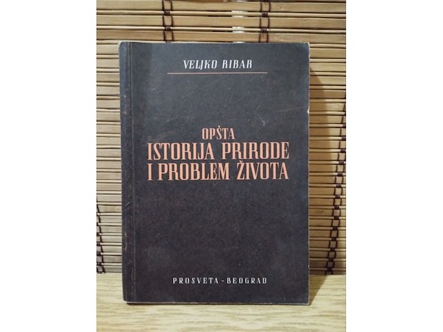 OPŠTA ISTORIJA PRIRODE I PROBLEM ŽIVOTA - V. RIBAR