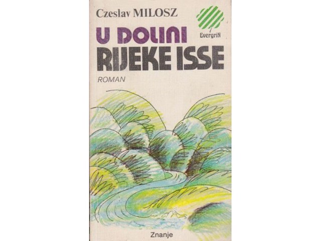 U dolini rijeke Isse - Czeslav Milosz