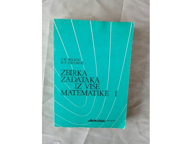 Zbirka Zadataka Iz Više Matematike-P.M.Miličić-M.P.Ušću