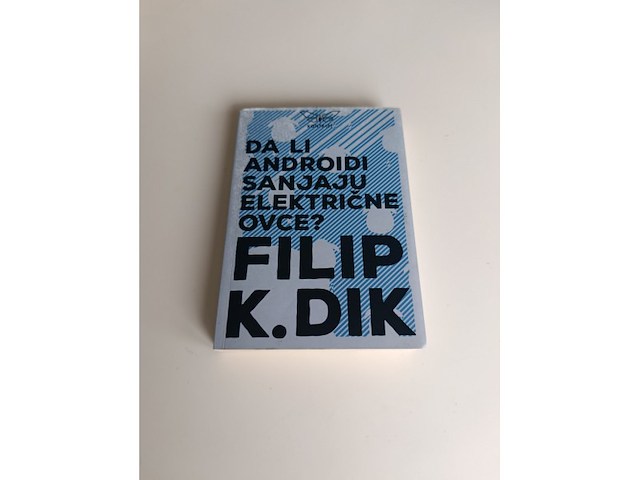 Da li androidi sanjaju elektricne ovce - Filip Dik