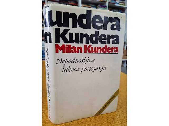 Milan Kundera - NEPODNOŠLJIVA LAKOĆA POSTOJANJA
