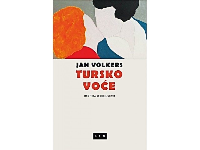 Tursko voće : Hronika jedne ljubavi - Jan Volkers