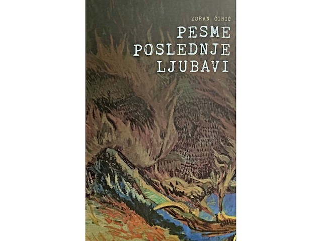 Pesme poslednje ljubavi - Zoran Ćirić