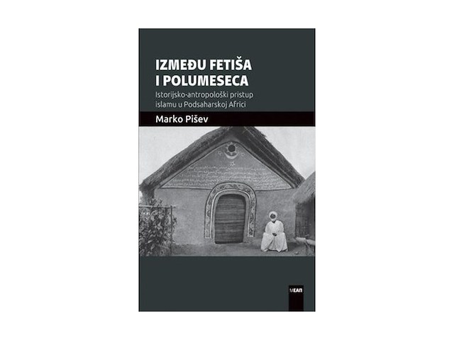 Između fetiša i polumeseca - Marko Pišev