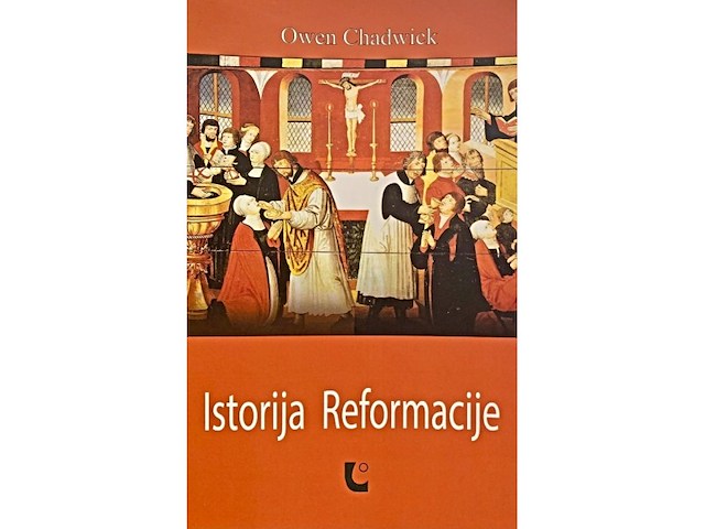 Istorija Reformacije - Owen Chadwick