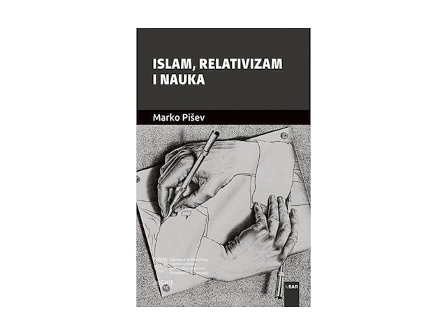 Islam, relativizam, i nauka - Marko Pišev