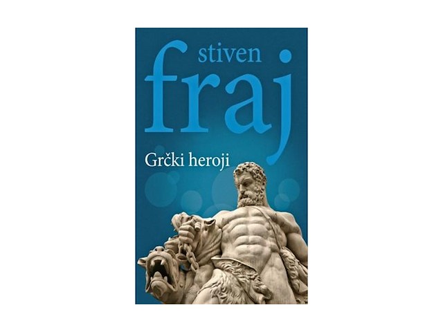 Grčki mitovi 2 Grčki heroji - Stiven Fraj