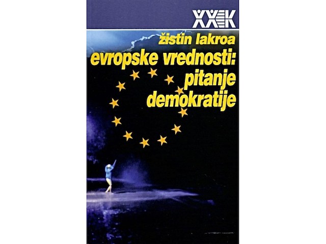 Evropske vrednosti : Pitanje demokratije - Žistin Lakroa