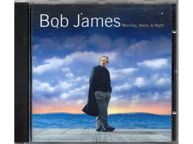 Bob James – Morning, Noon &; Night  [CD]