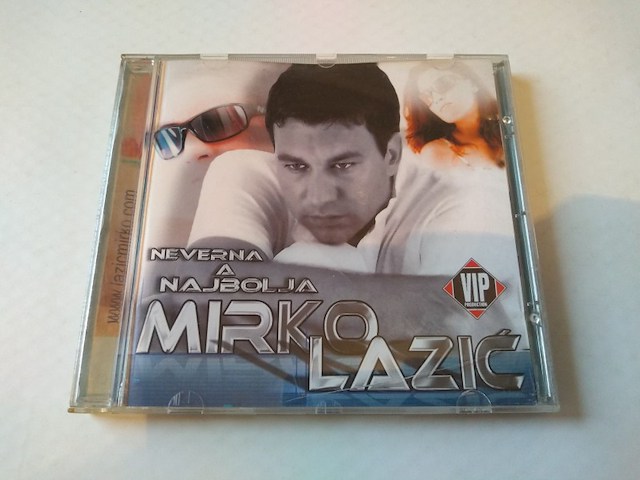 Mirko Lazić - Neverna a najbolja